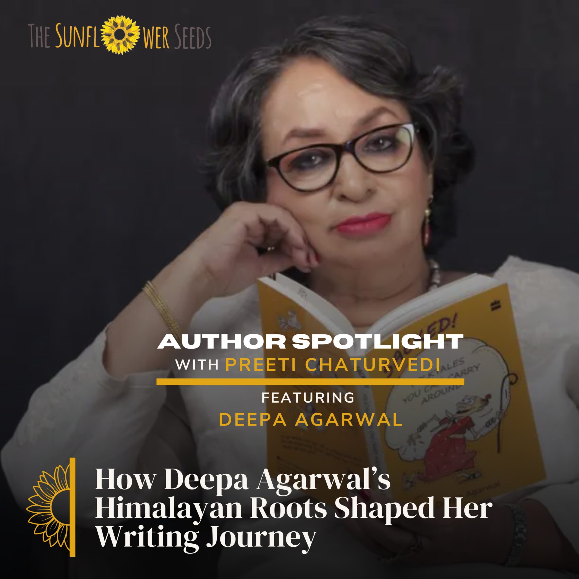 How Deepa Agarwal’s Himalayan Roots Shaped Her Writing Journey - The Sunflower Seeds